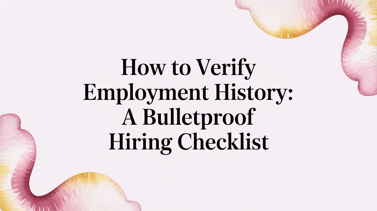 How to Verify Employment History: A Bulletproof Hiring Checklist